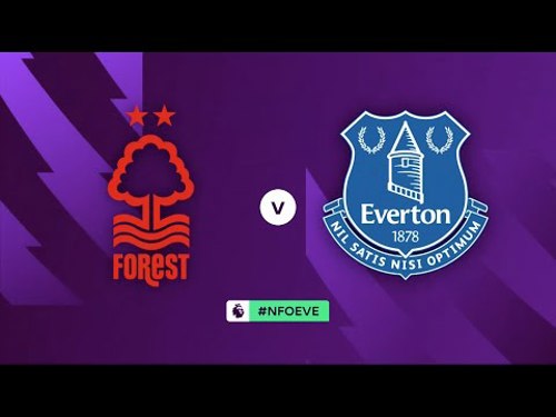 Premier League | Nottingham Forest v Everton | Preview | SuperSport