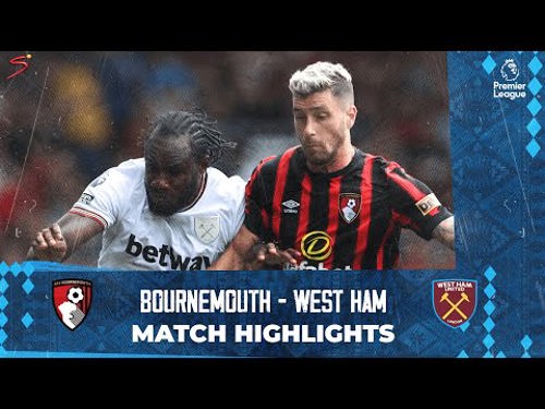 AFC Bournemouth v West Ham United | Match Highlights | Premier League ...