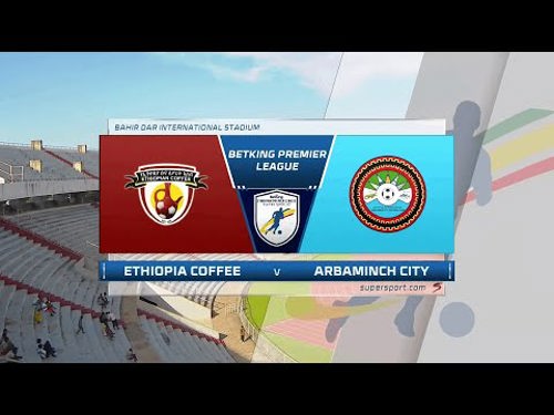 Ethiopian Premier League | Ethiopia Coffee v Arbaminch City ...
