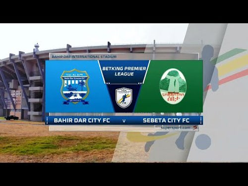 Ethiopian Premier League | Bahirdar v Sebeta | Highlights | SuperSport